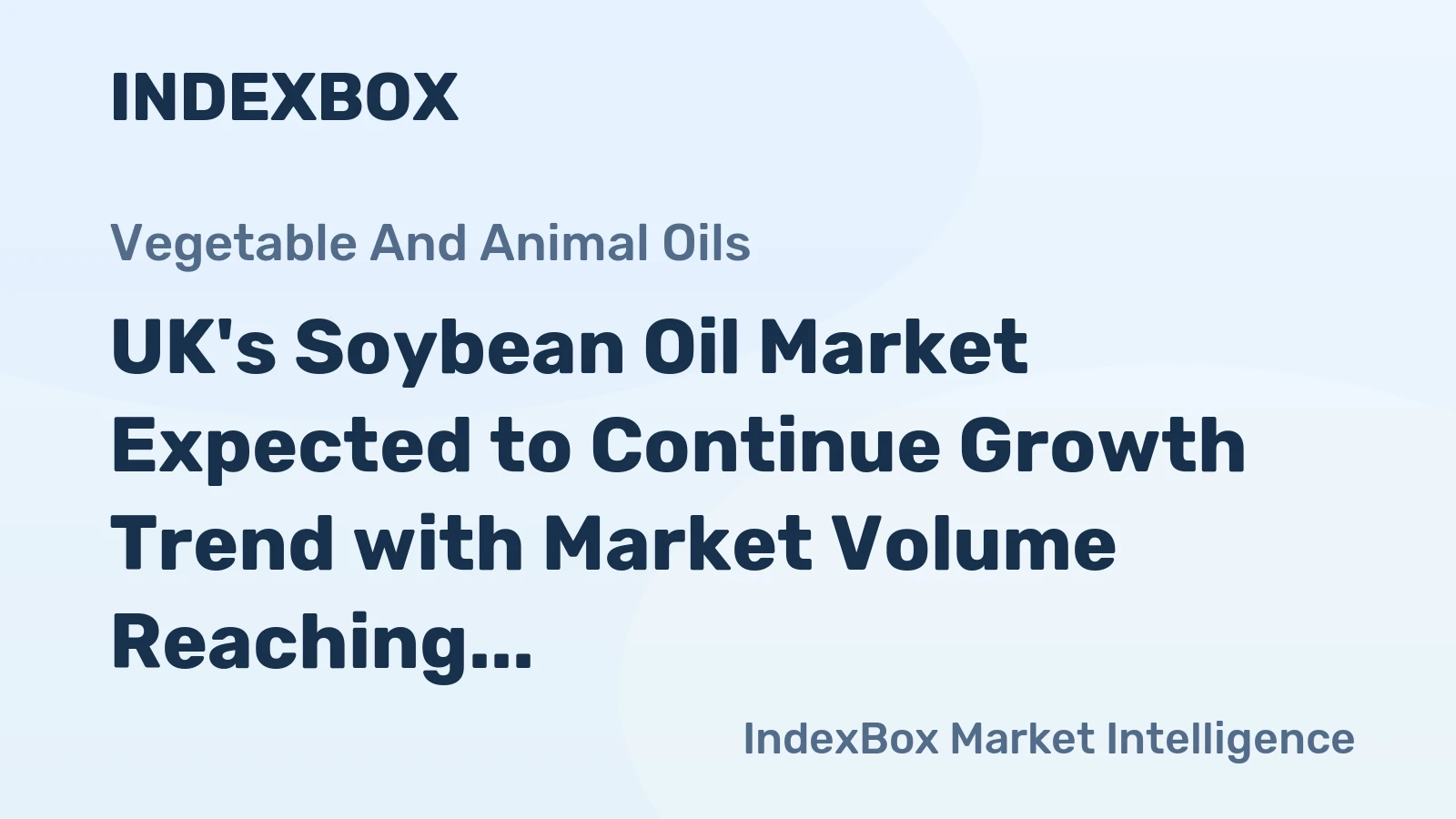 UK's Soybean Oil Market Expected to Continue Growth Trend with Market Volume Reaching 486K Tons and Market Value Reaching $731M by 2035