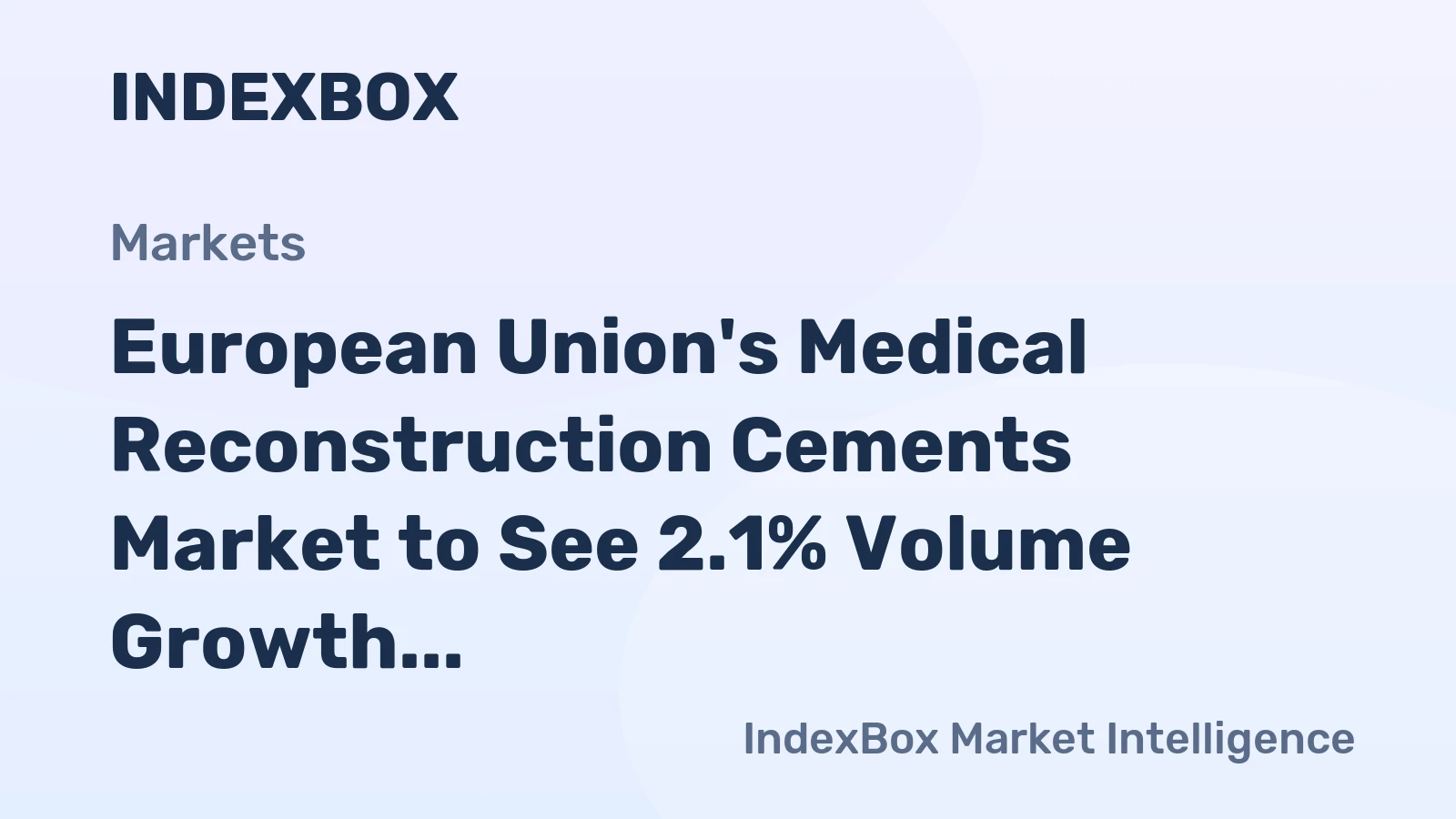 European Union's Medical Reconstruction Cements Market to See 2.1% Volume Growth and 5.2% Value Increase by 2035