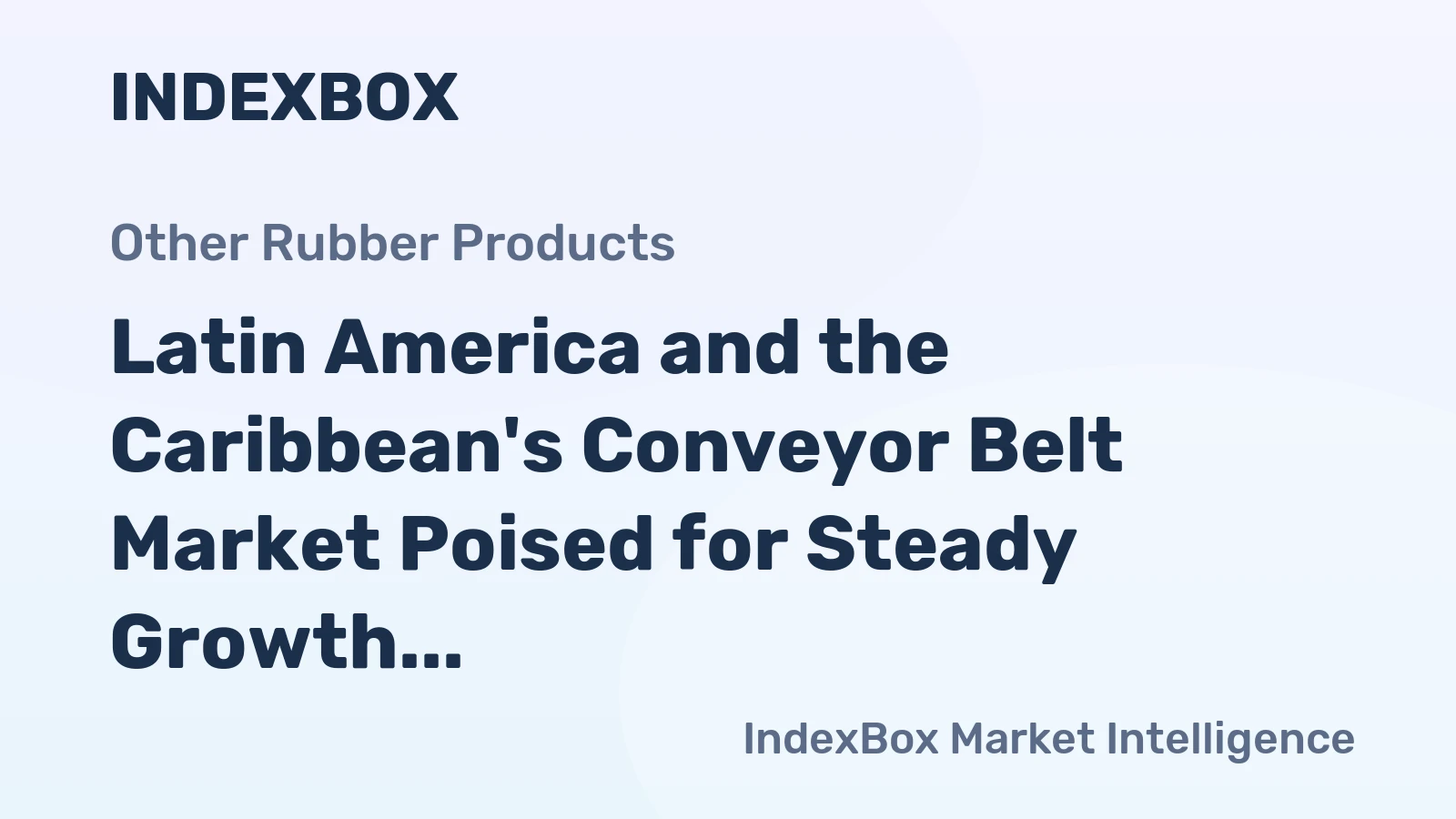 Latin America and the Caribbean's Conveyor Belt Market Poised for Steady Growth With a 1.9% CAGR in Value