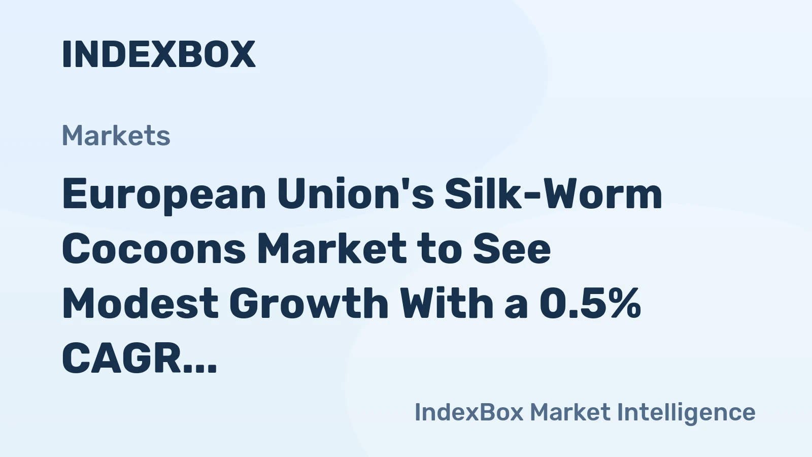 European Union's Silk-Worm Cocoons Market to See Modest Growth With a 0.5% CAGR in Value
