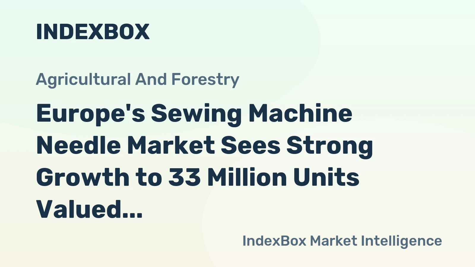 Europe's Sewing Machine Needle Market Sees Strong Growth to 33 Million Units Valued at $2.5 Billion