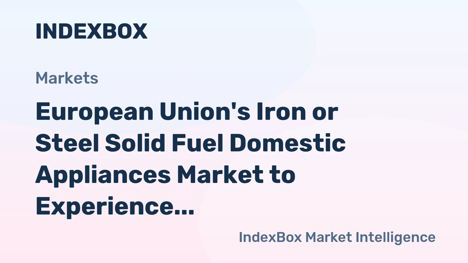 European Union's Iron or Steel Solid Fuel Domestic Appliances Market to Experience 1.1% CAGR Growth
