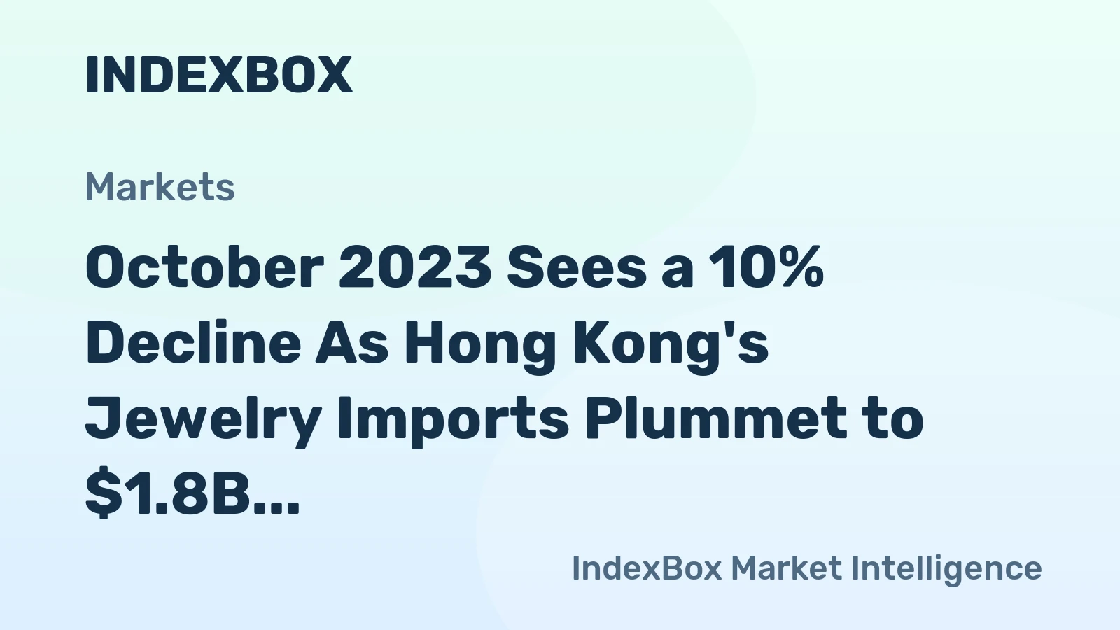 October 2023 Sees a 10% Decline As Hong Kong's Jewelry Imports Plummet to $1.8B.