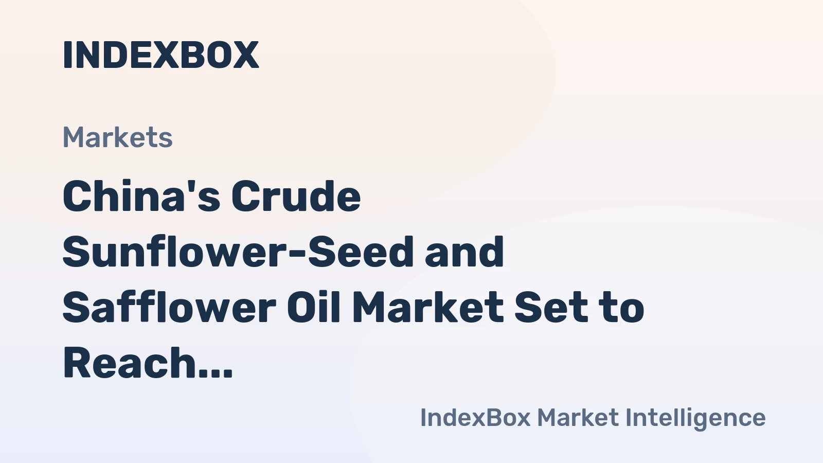 China's Crude Sunflower-Seed and Safflower Oil Market Set to Reach 1.7M Tons and $1.6B by 2035