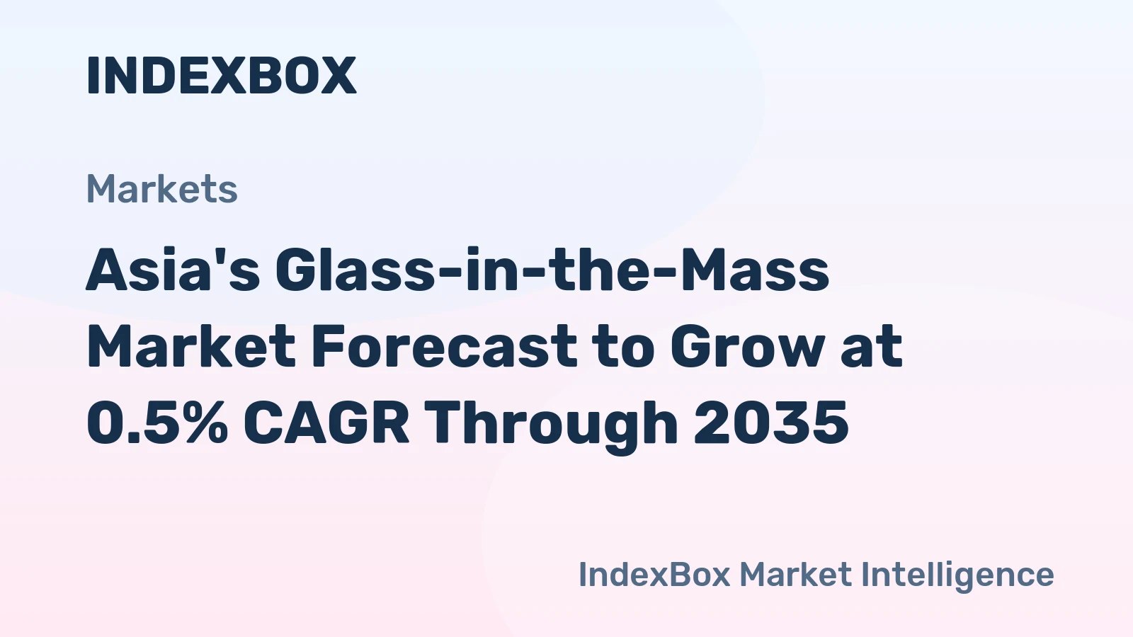 Asia's Glass-in-the-Mass Market Forecast to Grow at 0.5% CAGR Through 2035