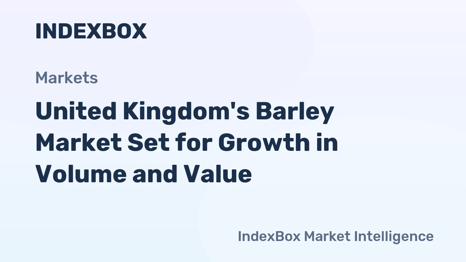 United Kingdom's Barley Market Set for Growth in Volume and Value