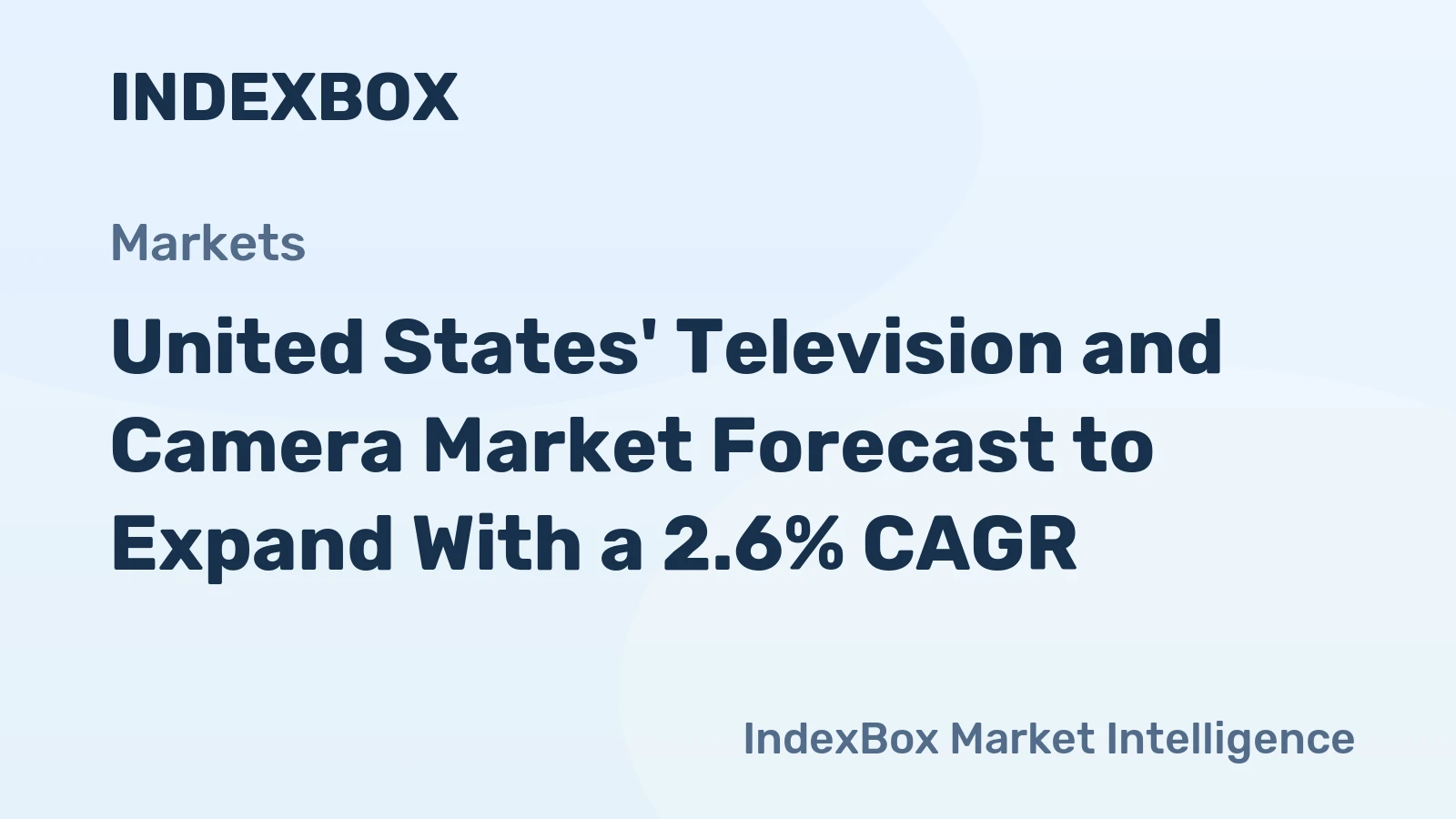 United States' Television and Camera Market Forecast to Expand With a 2.6% CAGR