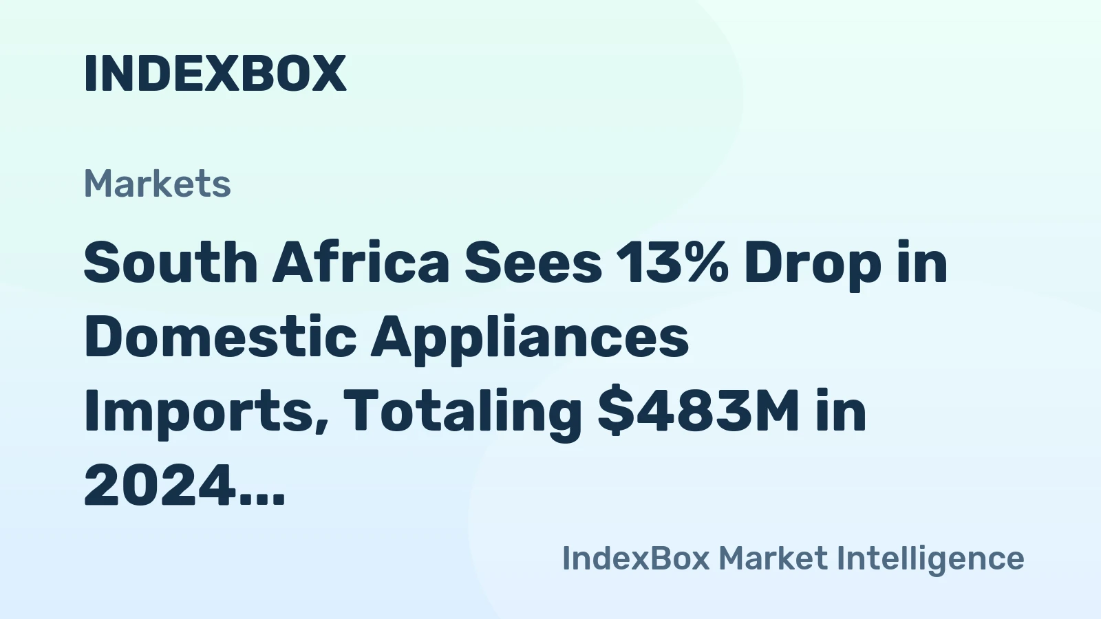 South Africa Sees 13% Drop in Domestic Appliances Imports, Totaling $483M in 2024
