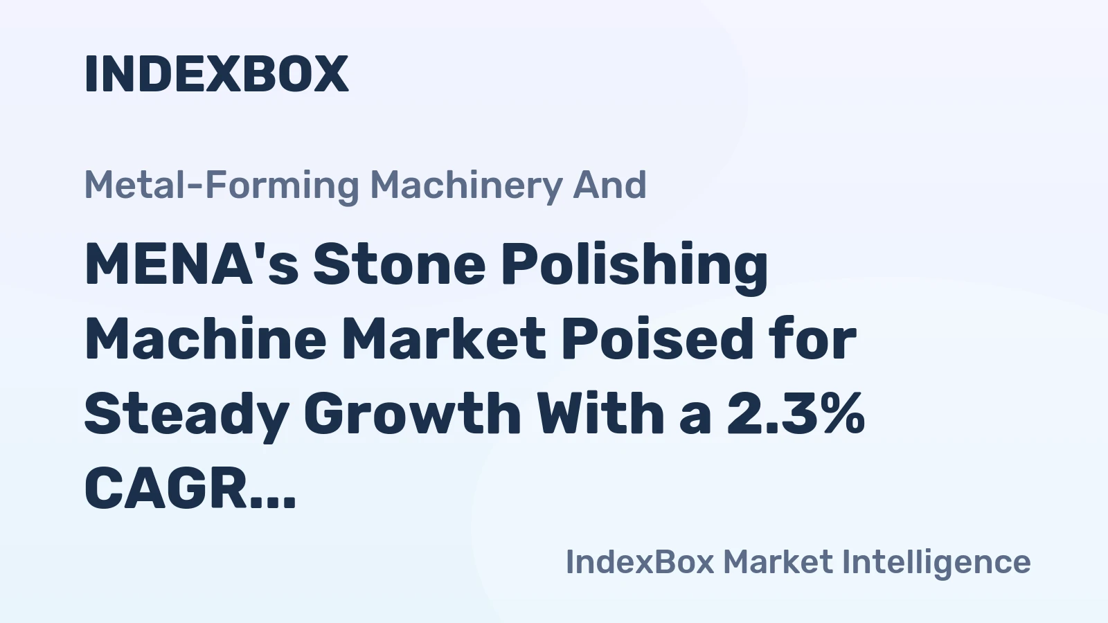 MENA's Stone Polishing Machine Market Poised for Steady Growth With a 2.3% CAGR in Value