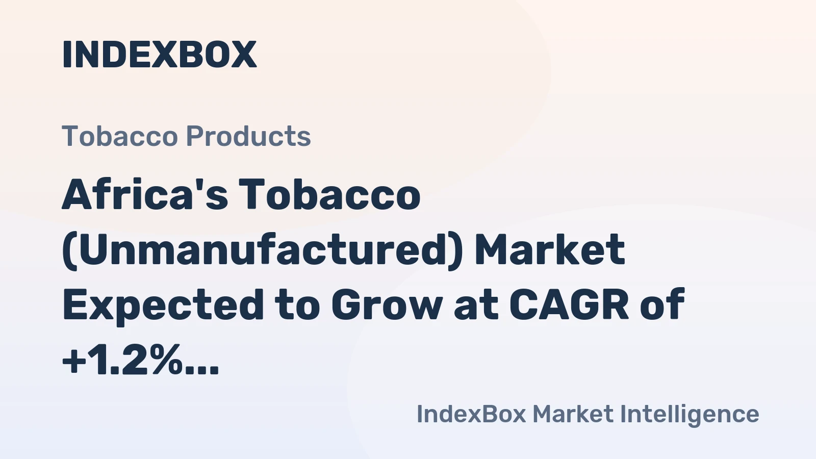 Africa's Tobacco (Unmanufactured) Market Expected to Grow at CAGR of +1.2% to Reach $1.8B by 2035