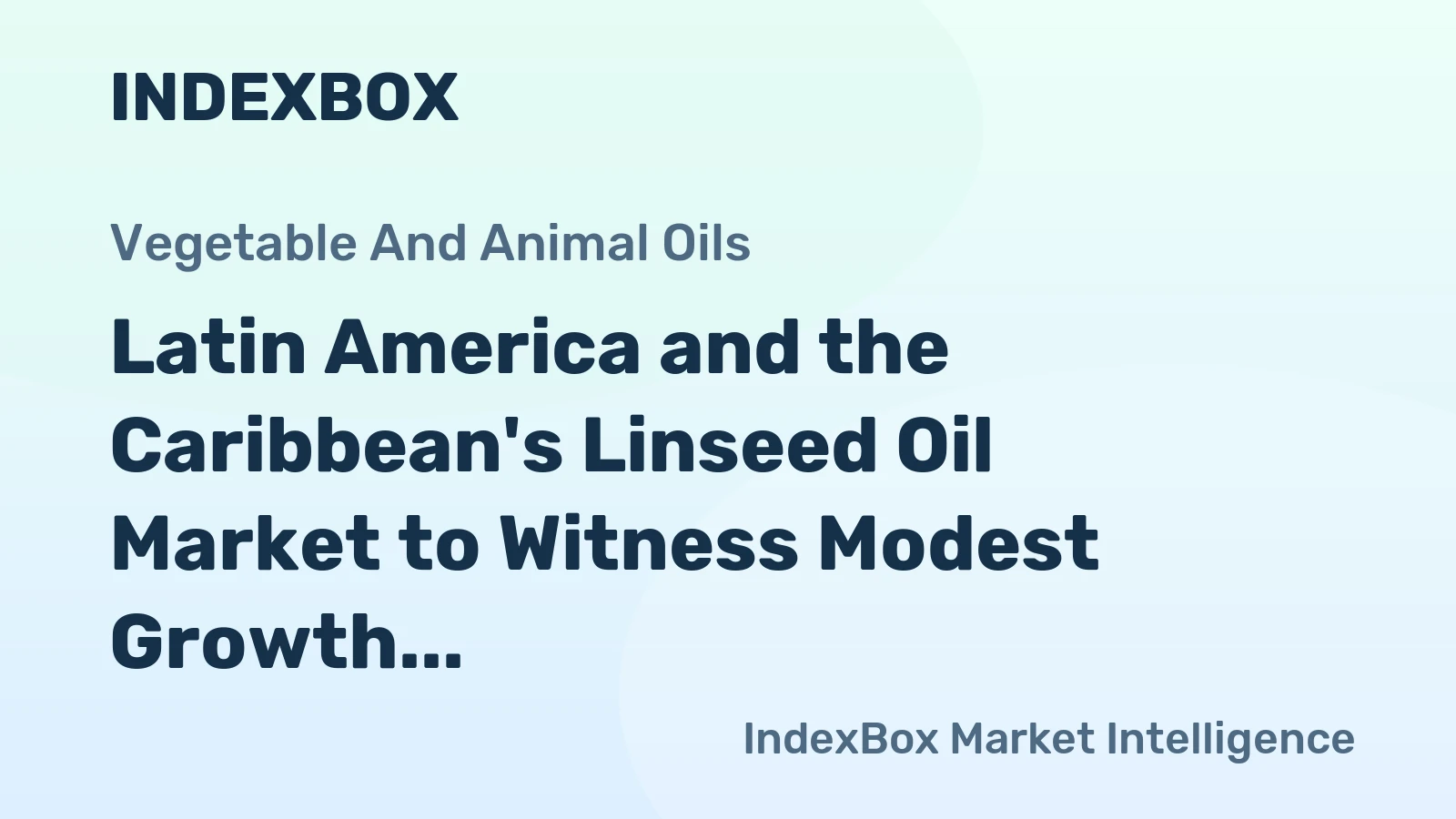 Latin America and the Caribbean's Linseed Oil Market to Witness Modest Growth with a CAGR of +1.3% Over the Next Decade
