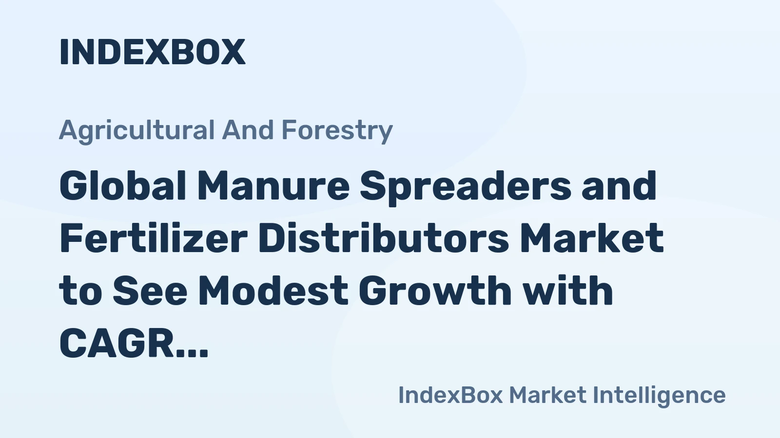 Global Manure Spreaders and Fertilizer Distributors Market to See Modest Growth with CAGR of +0.9% from 2024-2035