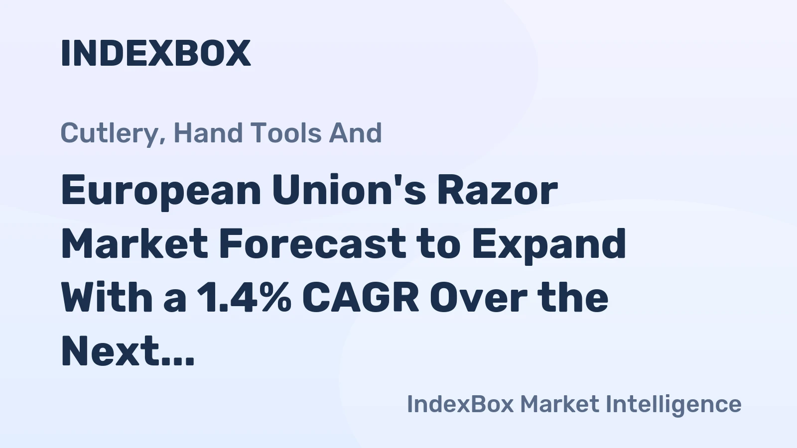 European Union's Razor Market Forecast to Expand With a 1.4% CAGR Over the Next Decade