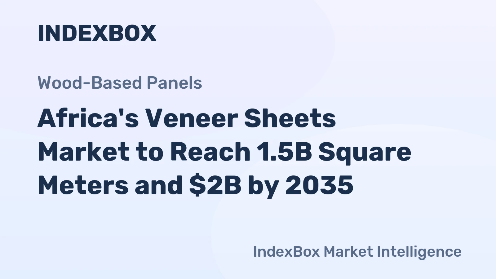 Africa's Veneer Sheets Market to Reach 1.5B Square Meters and $2B by 2035