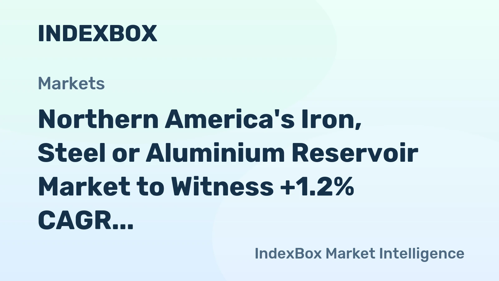 Northern America's Iron, Steel or Aluminium Reservoir Market to Witness +1.2% CAGR Growth from 2024 to 2035