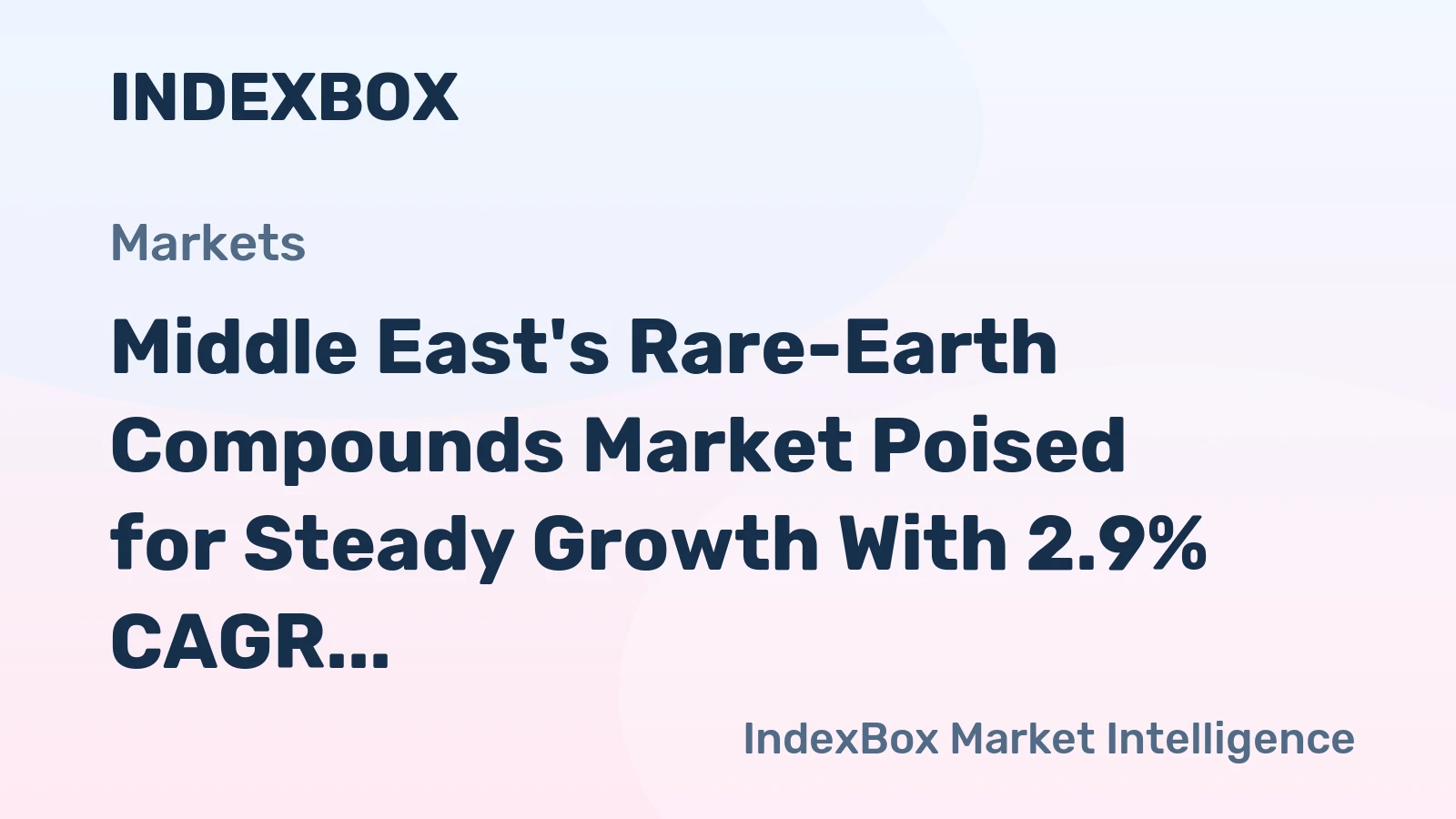 Middle East's Rare-Earth Compounds Market Poised for Steady Growth With 2.9% CAGR in Value