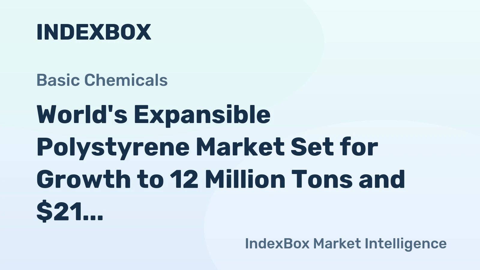 World's Expansible Polystyrene Market Set for Growth to 12 Million Tons and $21 Billion