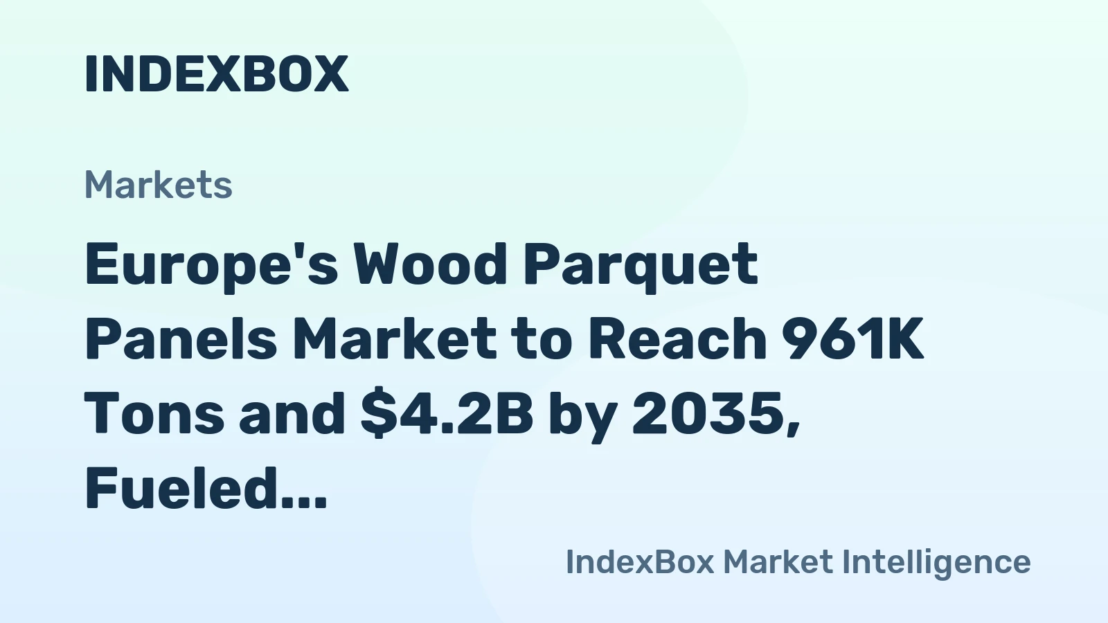 Europe's Wood Parquet Panels Market to Reach 961K Tons and $4.2B by 2035, Fueled by Increasing Demand