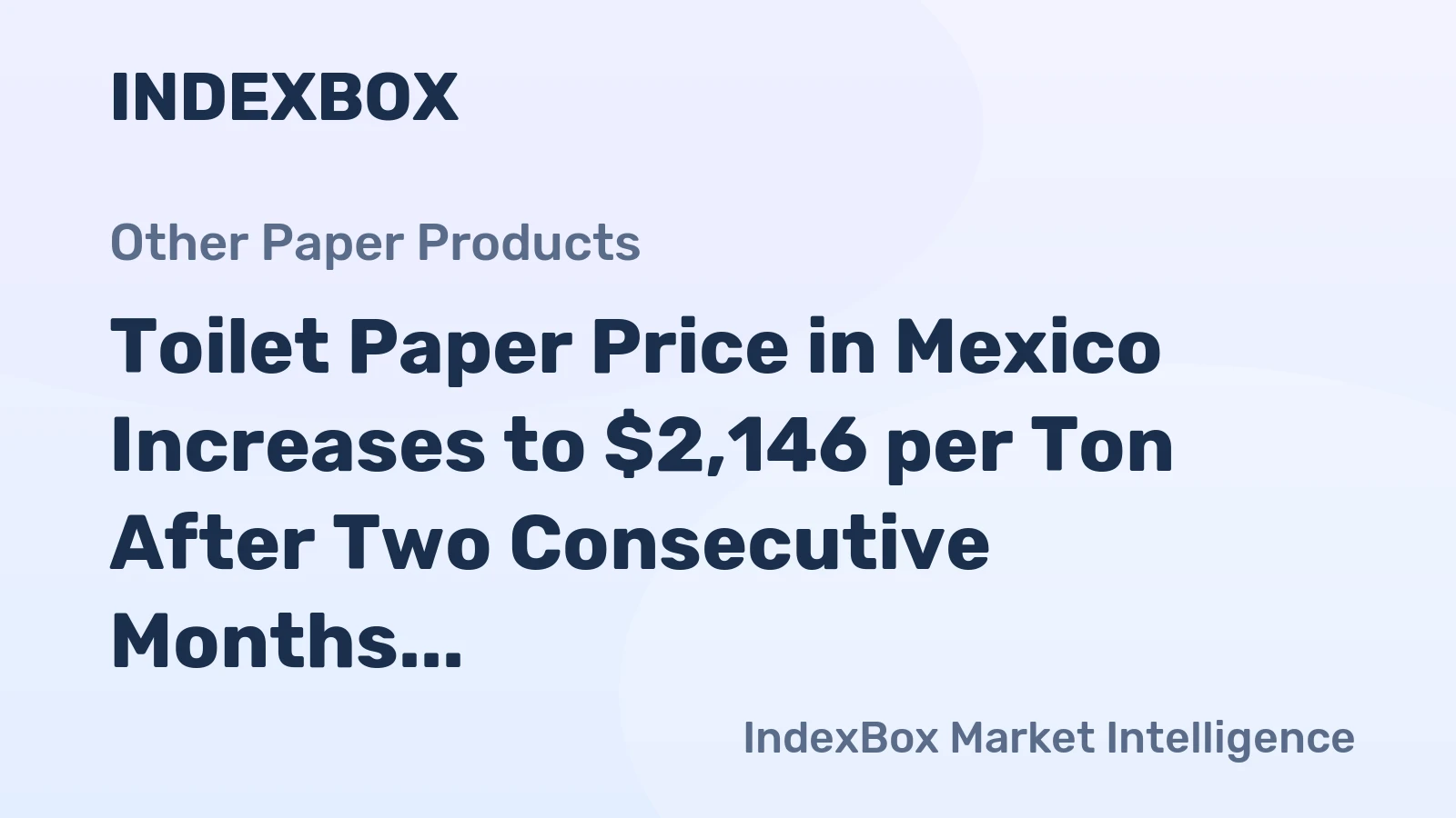 Toilet Paper Price in Mexico Increases to $2,146 per Ton After Two Consecutive Months of Increase