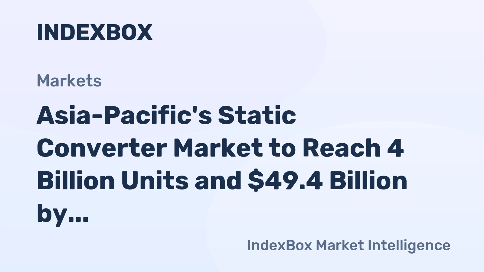 Asia-Pacific's Static Converter Market to Reach 4 Billion Units and $49.4 Billion by 2035