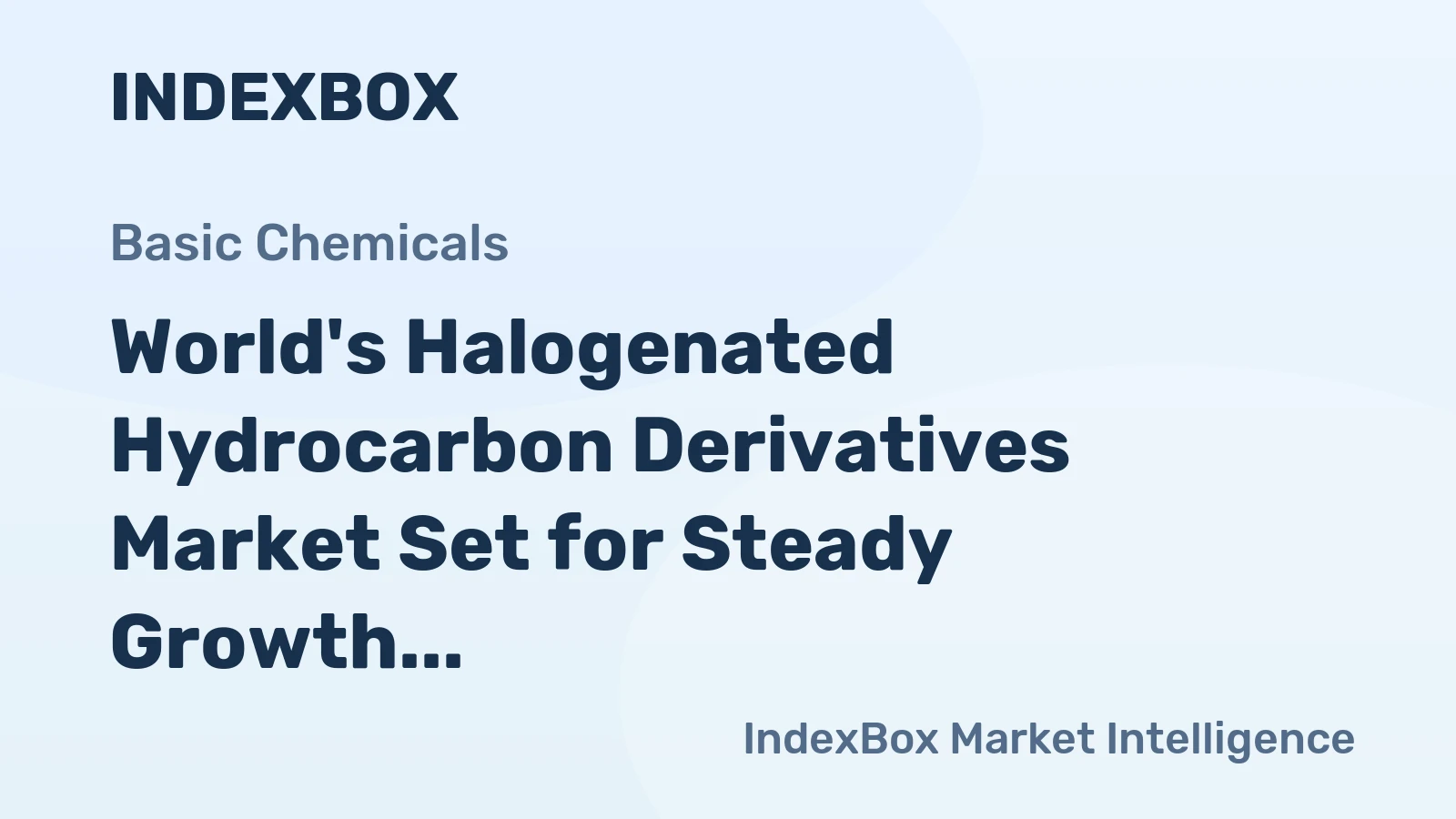 World's Halogenated Hydrocarbon Derivatives Market Set for Steady Growth with a +2.2% CAGR