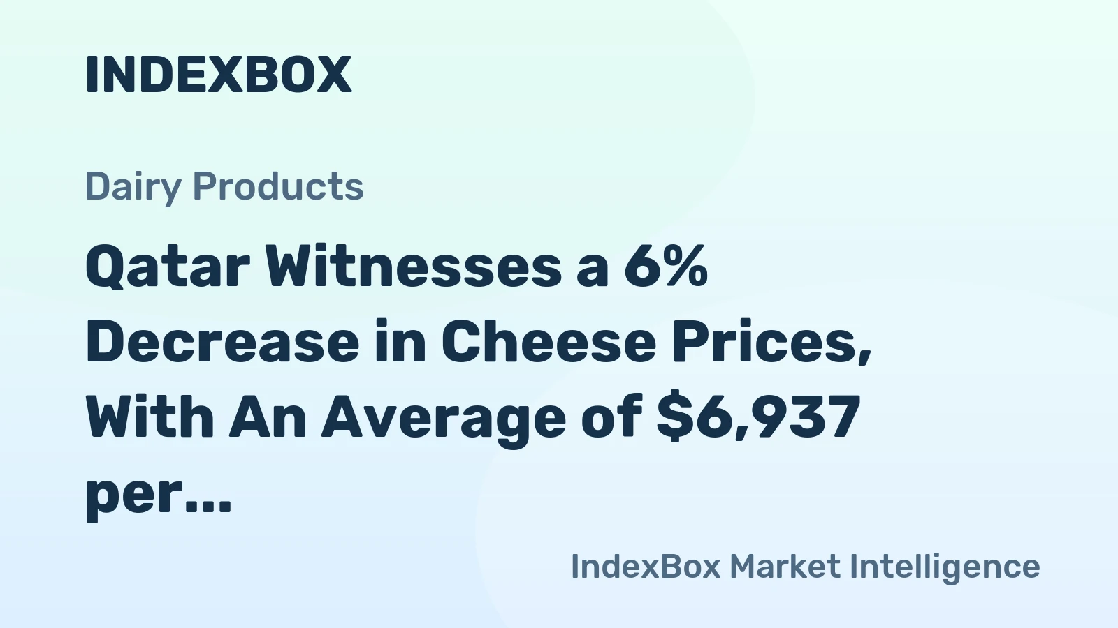 Qatar Witnesses a 6% Decrease in Cheese Prices, With An Average of $6,937 per Ton