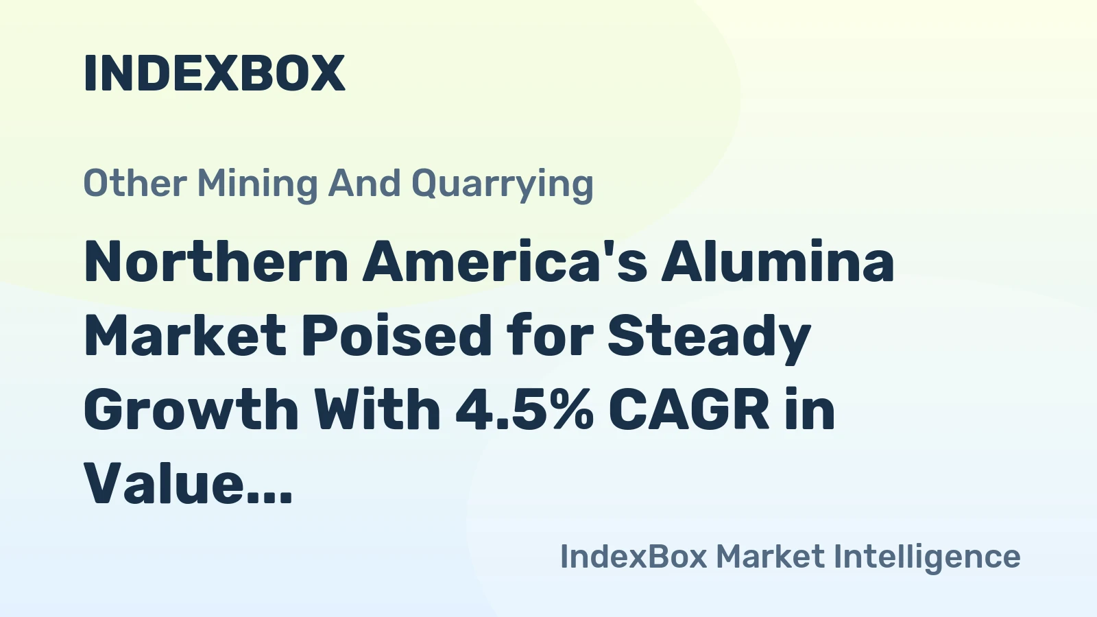 Northern America's Alumina Market Poised for Steady Growth With 4.5% CAGR in Value
