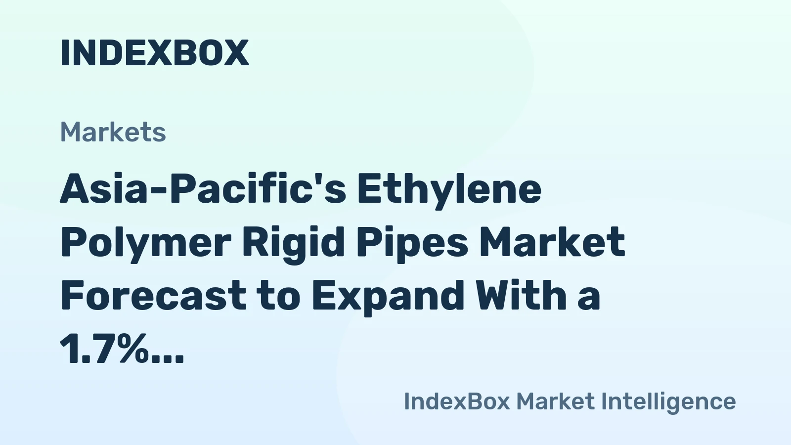 Asia-Pacific's Ethylene Polymer Rigid Pipes Market Forecast to Expand With a 1.7% CAGR in Value Through 2035