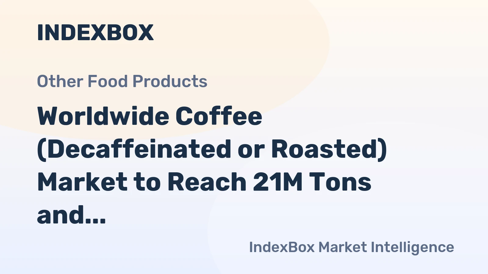 Worldwide Coffee (Decaffeinated or Roasted) Market to Reach 21M Tons and $155.6B by 2030