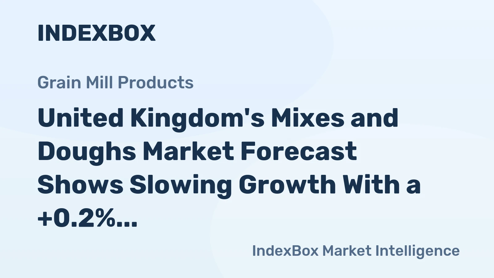 United Kingdom's Mixes and Doughs Market Forecast Shows Slowing Growth With a +0.2% Volume CAGR