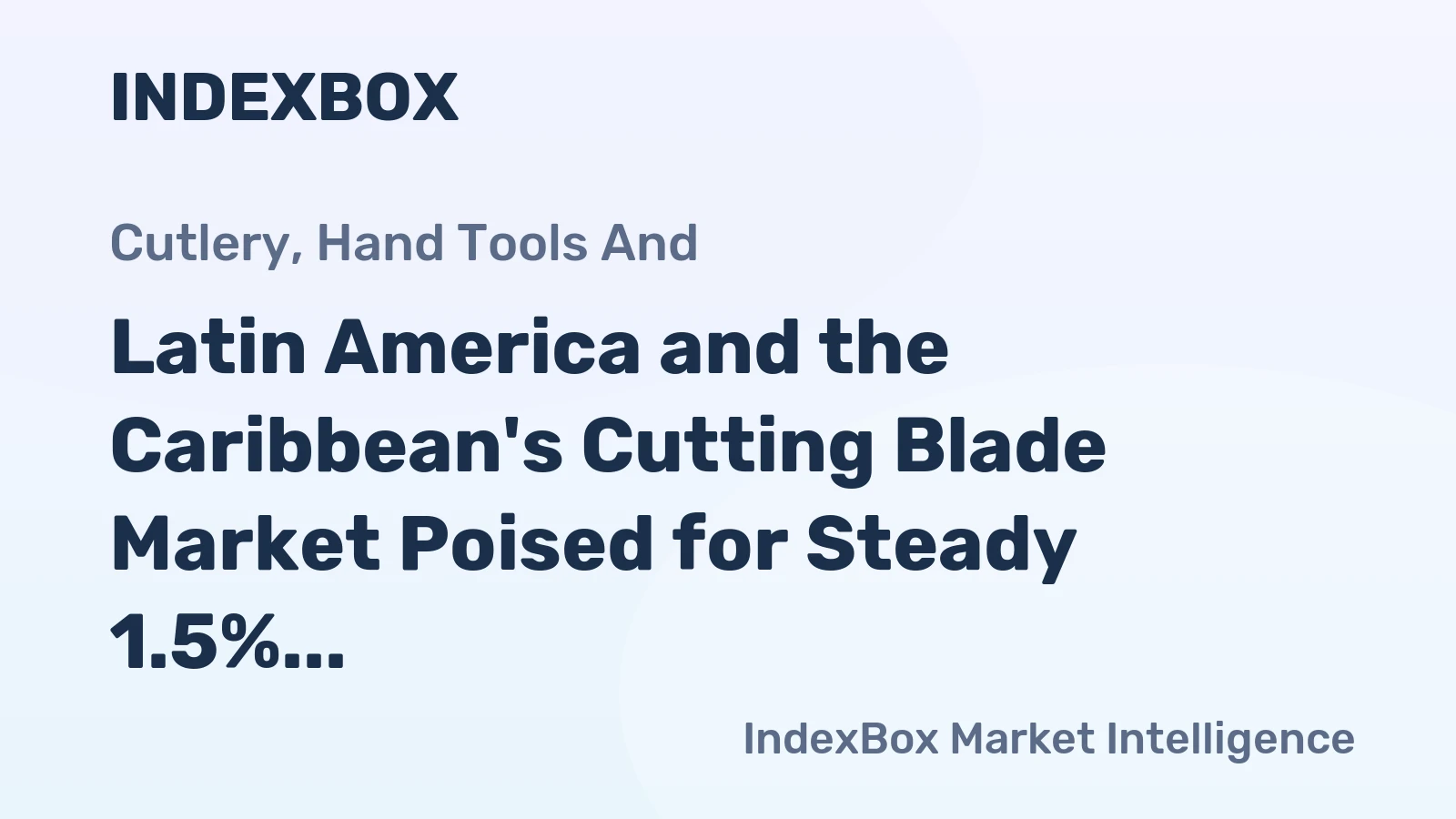 Latin America and the Caribbean's Cutting Blade Market Poised for Steady 1.5% CAGR Growth