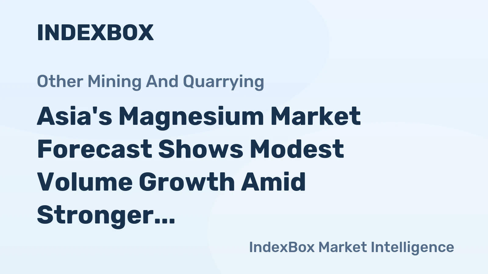 Asia's Magnesium Market Forecast Shows Modest Volume Growth Amid Stronger Value CAGR