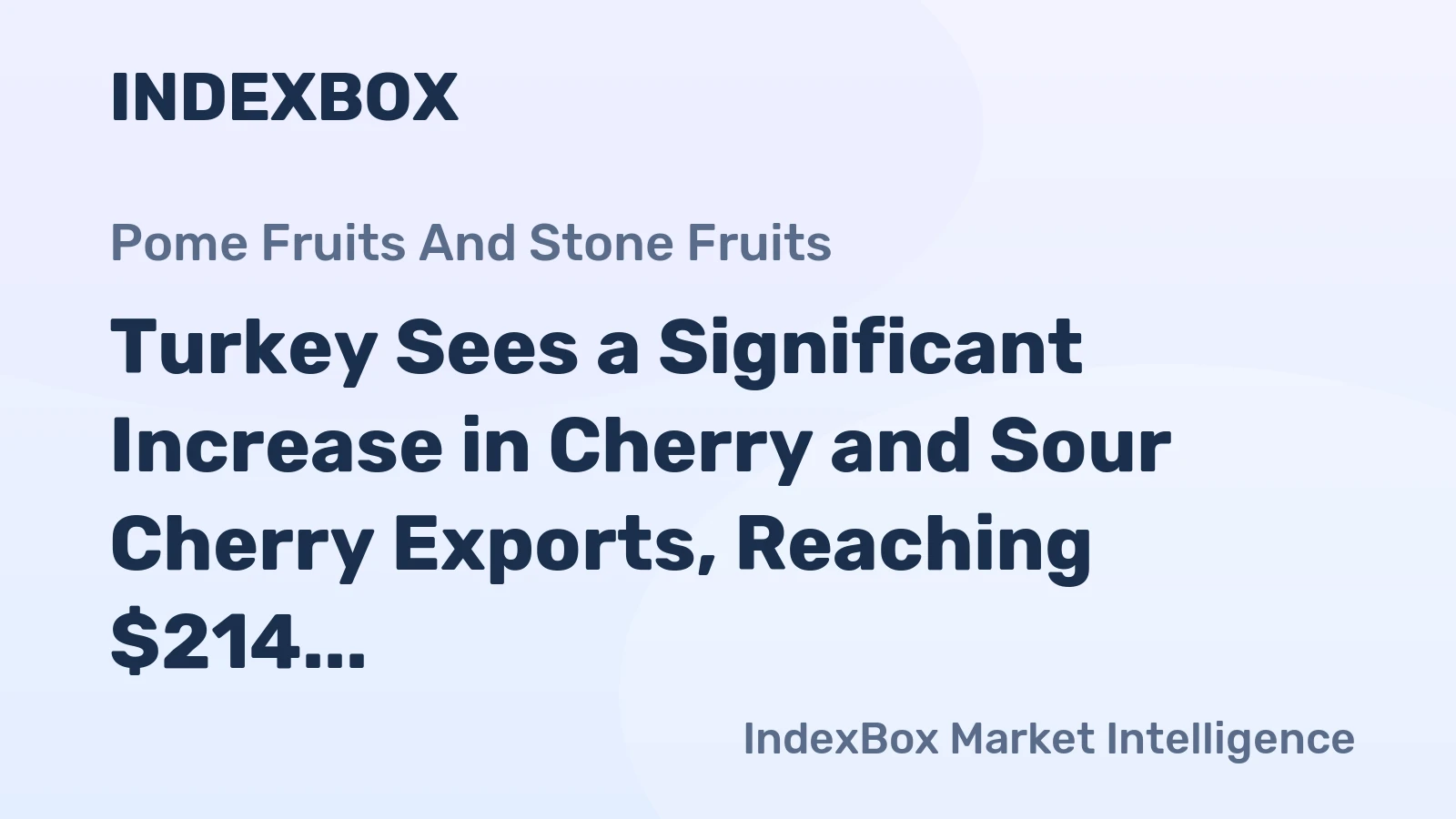 Turkey Sees a Significant Increase in Cherry and Sour Cherry Exports, Reaching $214 Million in 2023