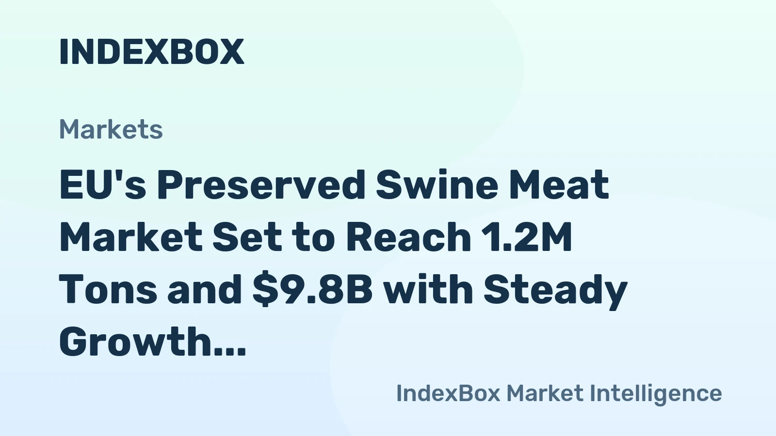 EU's Preserved Swine Meat Market Set to Reach 1.2M Tons and $9.8B with Steady Growth