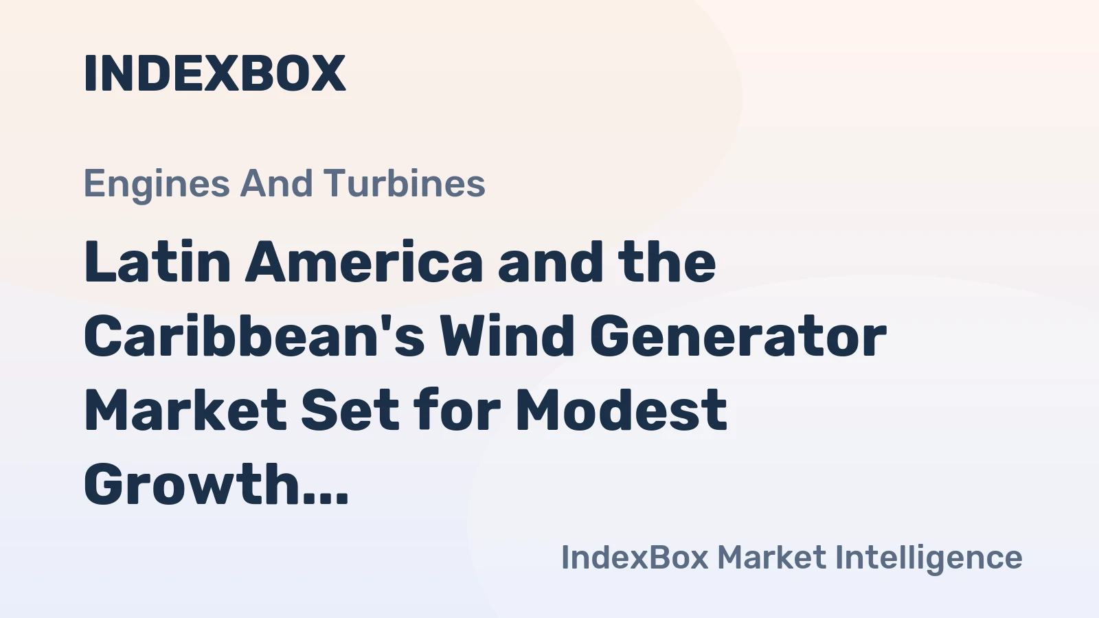 Latin America and the Caribbean's Wind Generator Market Set for Modest Growth to 1.7 Million Units and $67.5 Billion