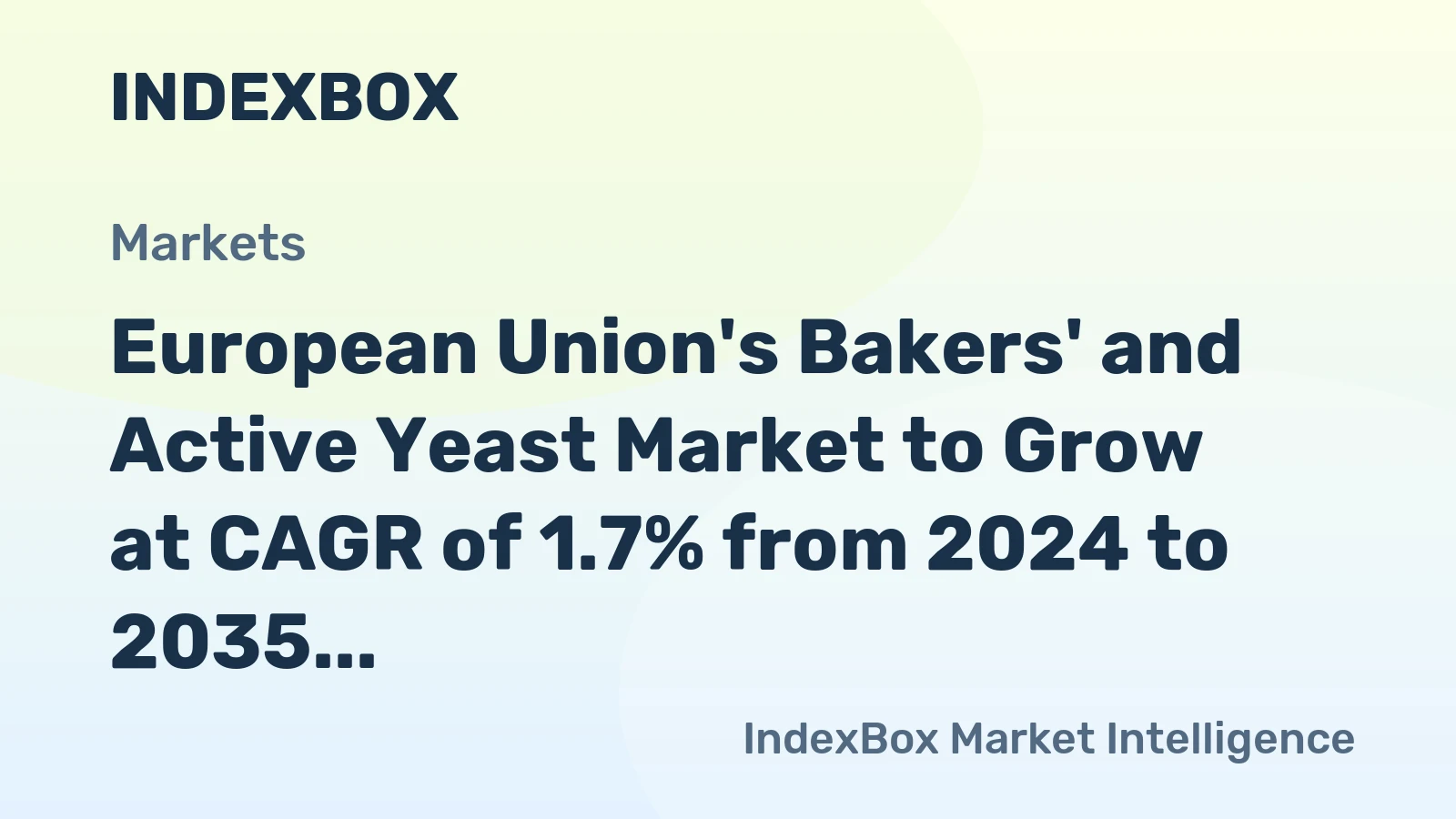 European Union's Bakers' and Active Yeast Market to Grow at CAGR of 1.7% from 2024 to 2035, Reaching $2.6B by End of Forecast Period