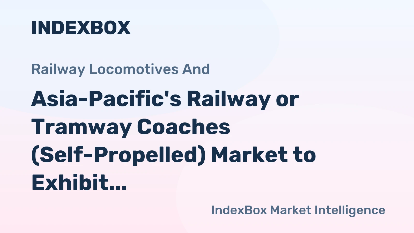 Asia-Pacific's Railway or Tramway Coaches (Self-Propelled) Market to Exhibit Steady Growth with a CAGR of +1.6% from 2024 to 2035