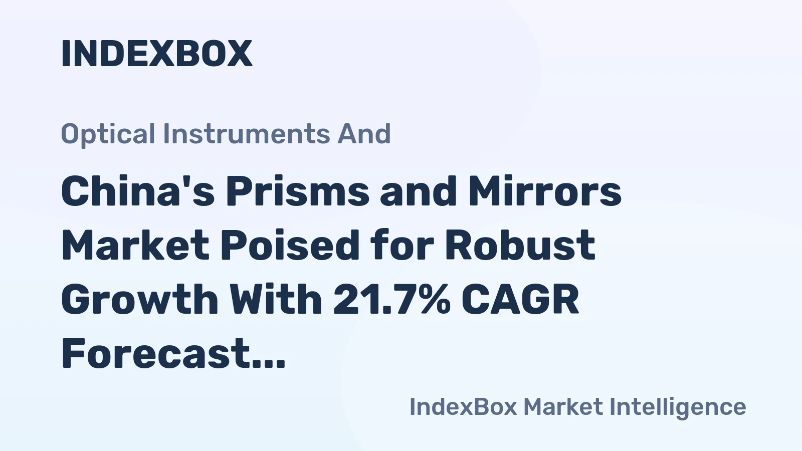 China's Prisms and Mirrors Market Poised for Robust Growth With 21.7% CAGR Forecast
