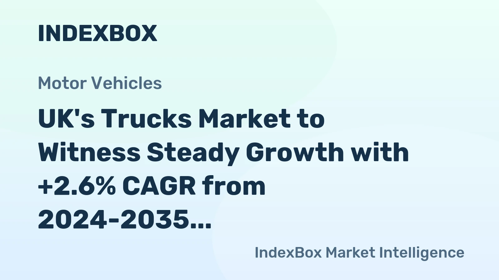 UK's Trucks Market to Witness Steady Growth with +2.6% CAGR from 2024-2035, Reaching $13.9B by End of Period
