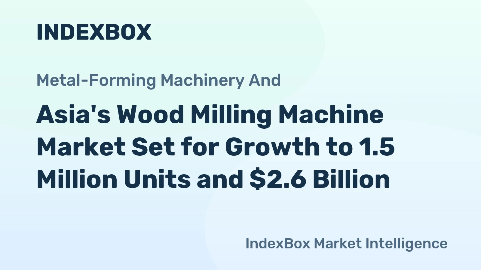 Asia's Wood Milling Machine Market Set for Growth to 1.5 Million Units and $2.6 Billion