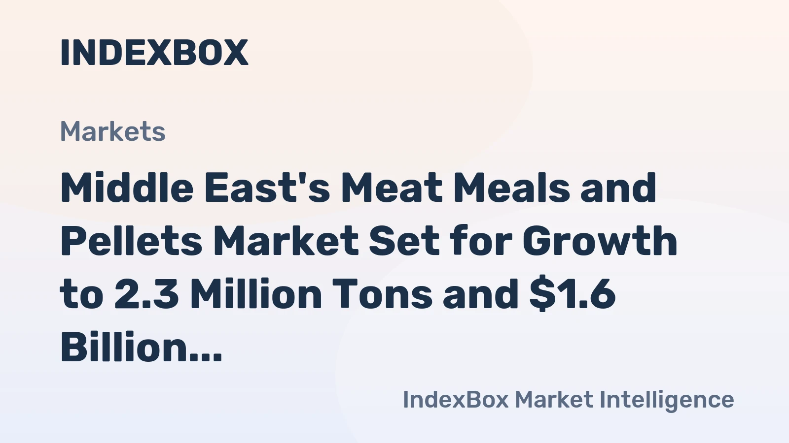 Middle East's Meat Meals and Pellets Market Set for Growth to 2.3 Million Tons and $1.6 Billion