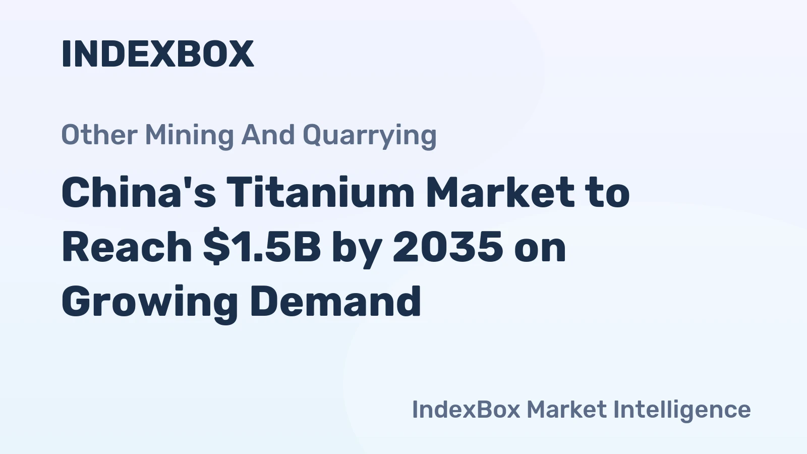 China's Titanium Market to Reach $1.5B by 2035 on Growing Demand