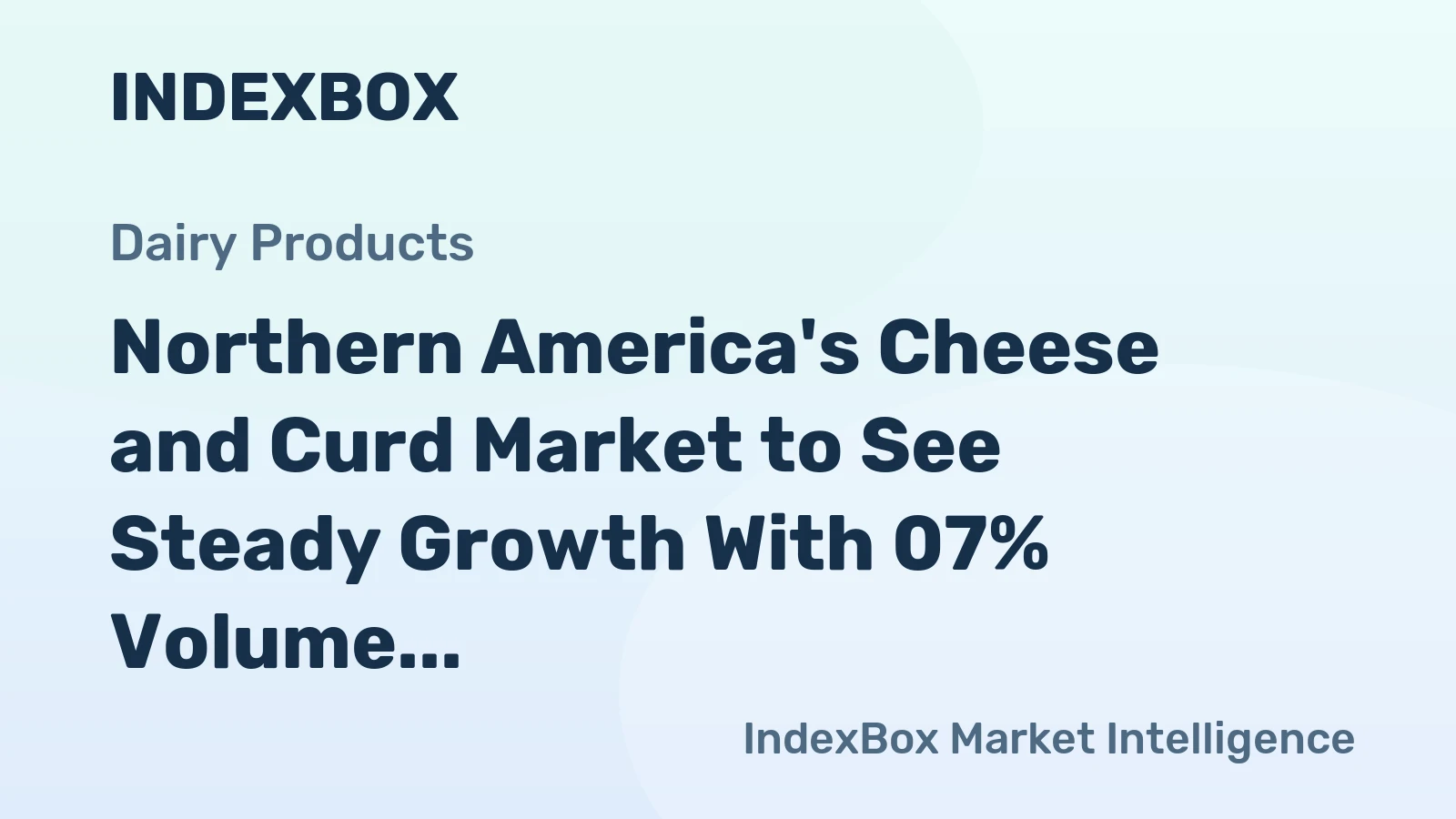 Northern America's Cheese and Curd Market to See Steady Growth With 07% Volume CAGR Through 2035