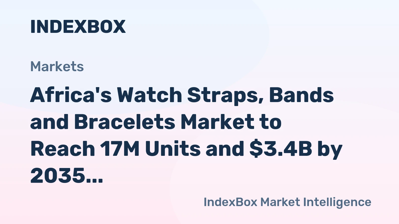 Africa's Watch Straps, Bands and Bracelets Market to Reach 17M Units and $3.4B by 2035