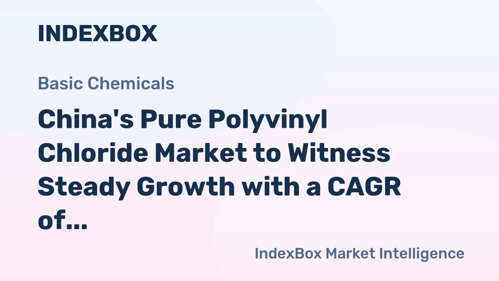 China's Pure Polyvinyl Chloride Market to Witness Steady Growth with a CAGR of +2.5% by 2035