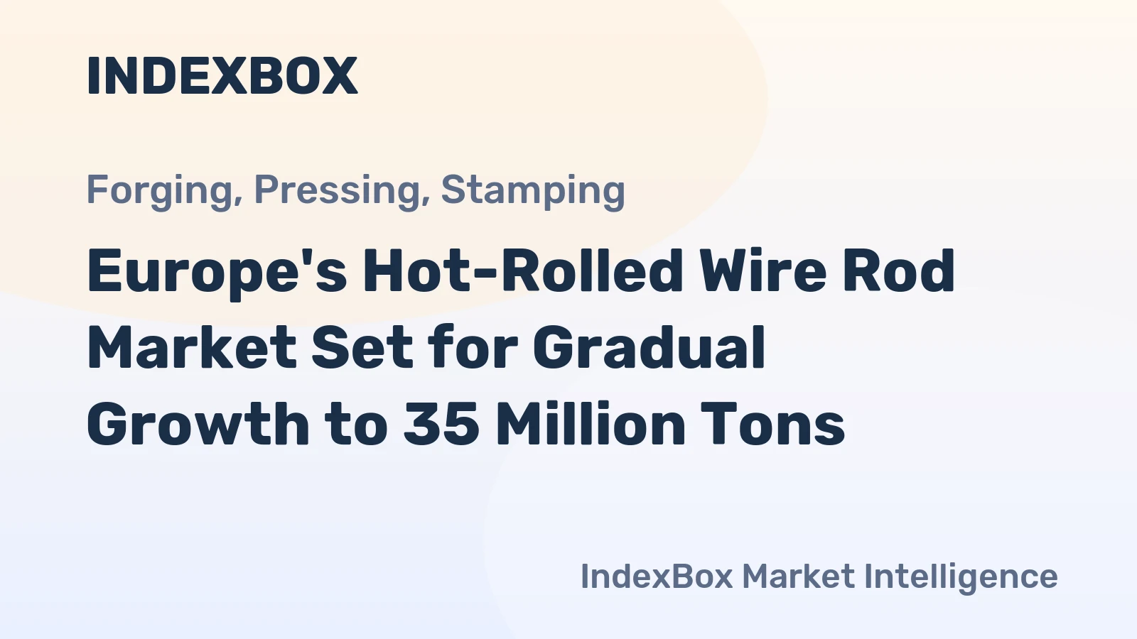 Europe's Hot-Rolled Wire Rod Market Set for Gradual Growth to 35 Million Tons