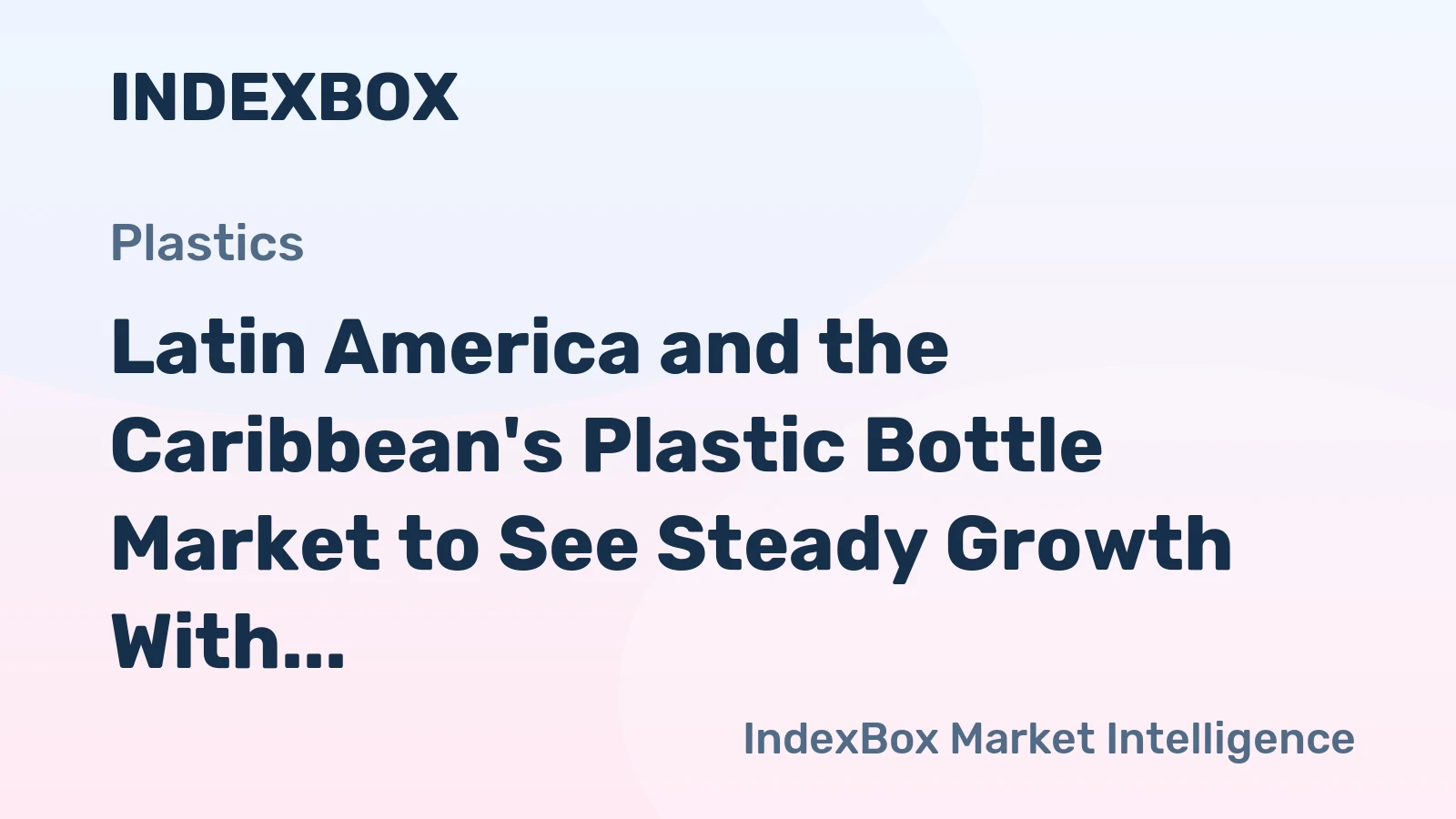 Latin America and the Caribbean's Plastic Bottle Market to See Steady Growth With a +1.3% CAGR Through 2035