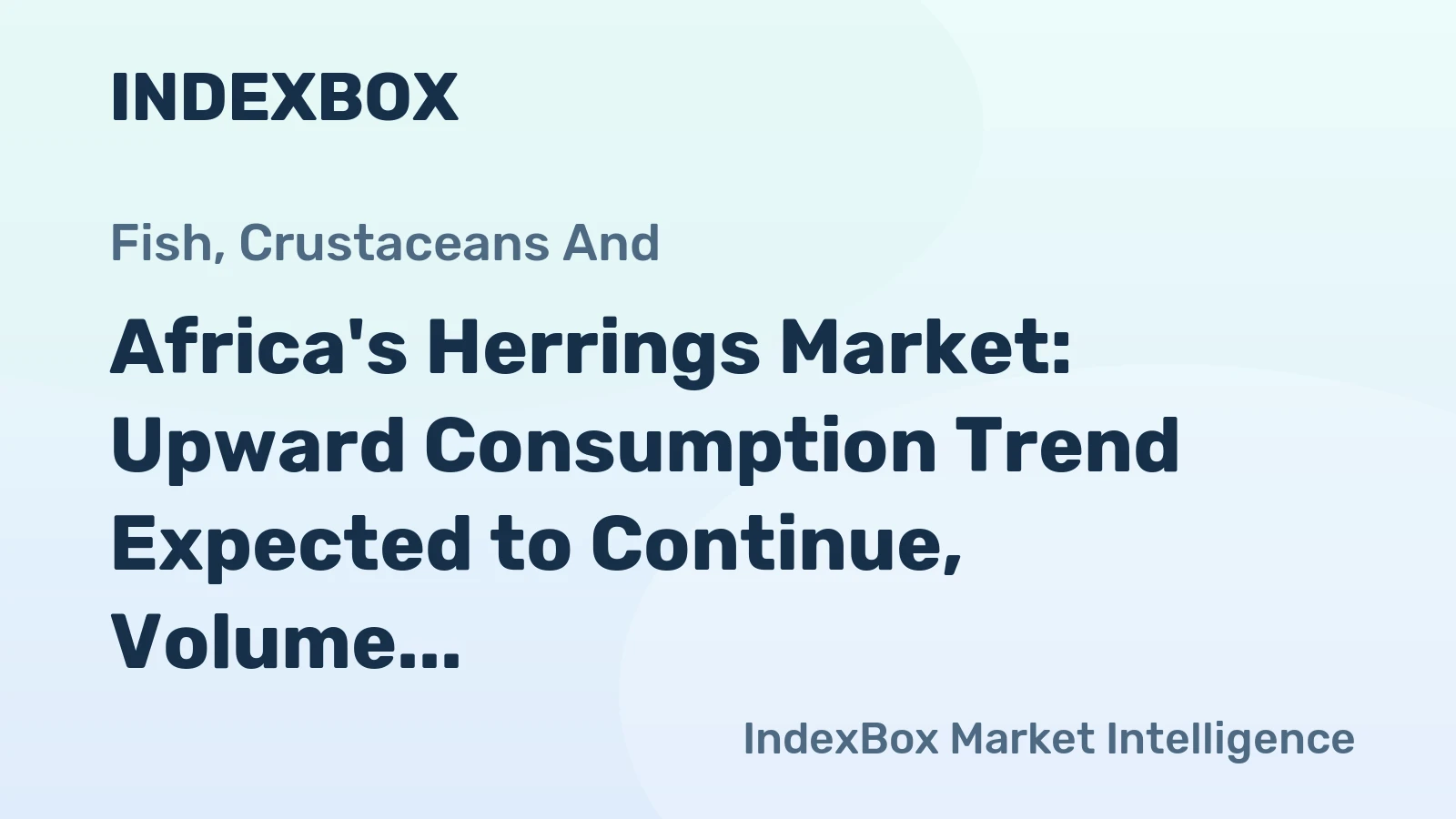 Africa's Herrings Market: Upward Consumption Trend Expected to Continue, Volume to Reach 679K tons by 2035