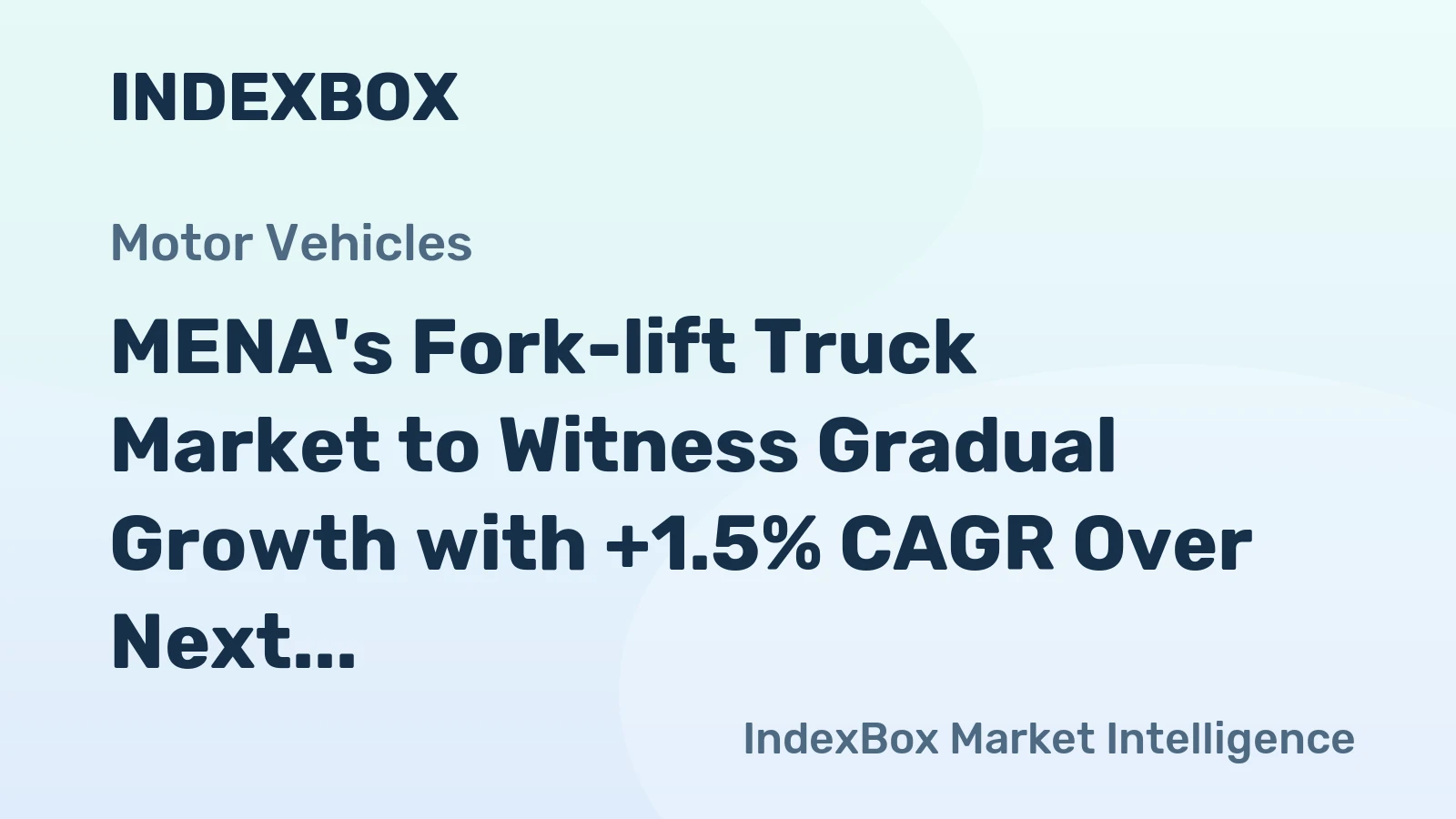 MENA's Fork-lift Truck Market to Witness Gradual Growth with +1.5% CAGR Over Next Decade
