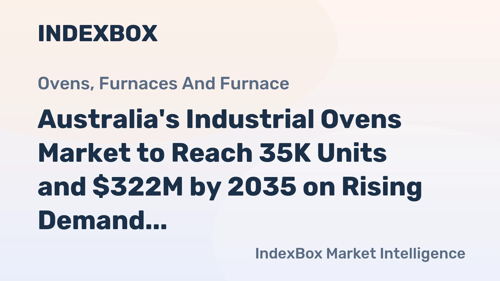 Australia's Industrial Ovens Market to Reach 35K Units and $322M by 2035 on Rising Demand